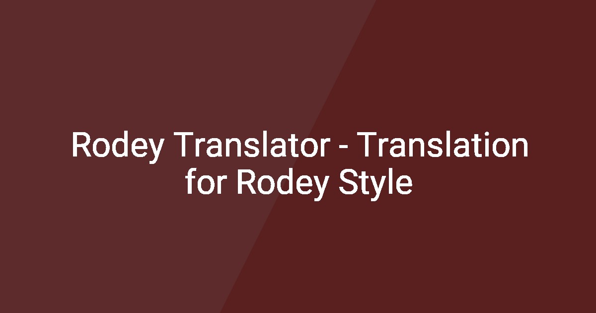 Rodey Translator - Translation for Rodey Style