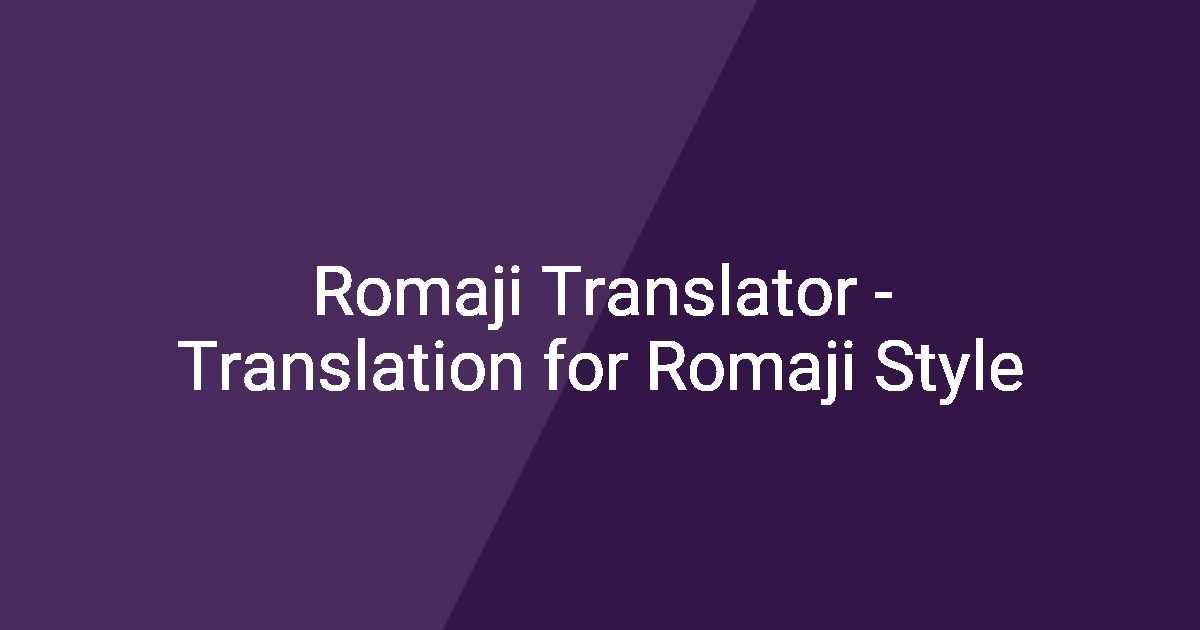 Romaji Translator - Translation for Romaji Style