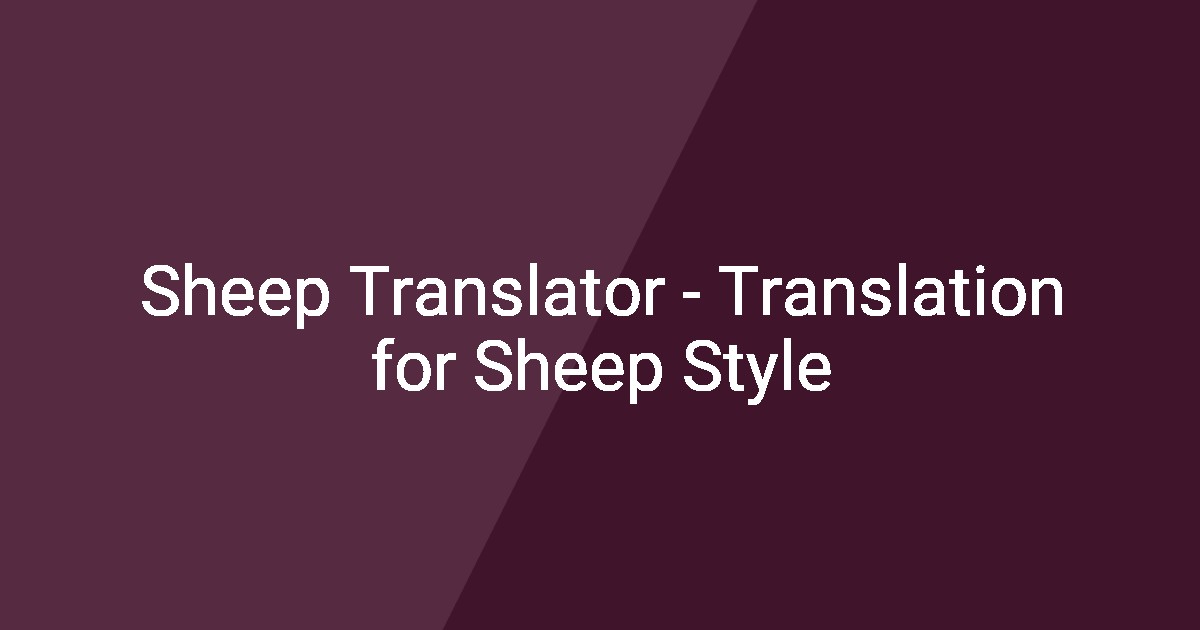 Sheep Translator - Translation for Sheep Style