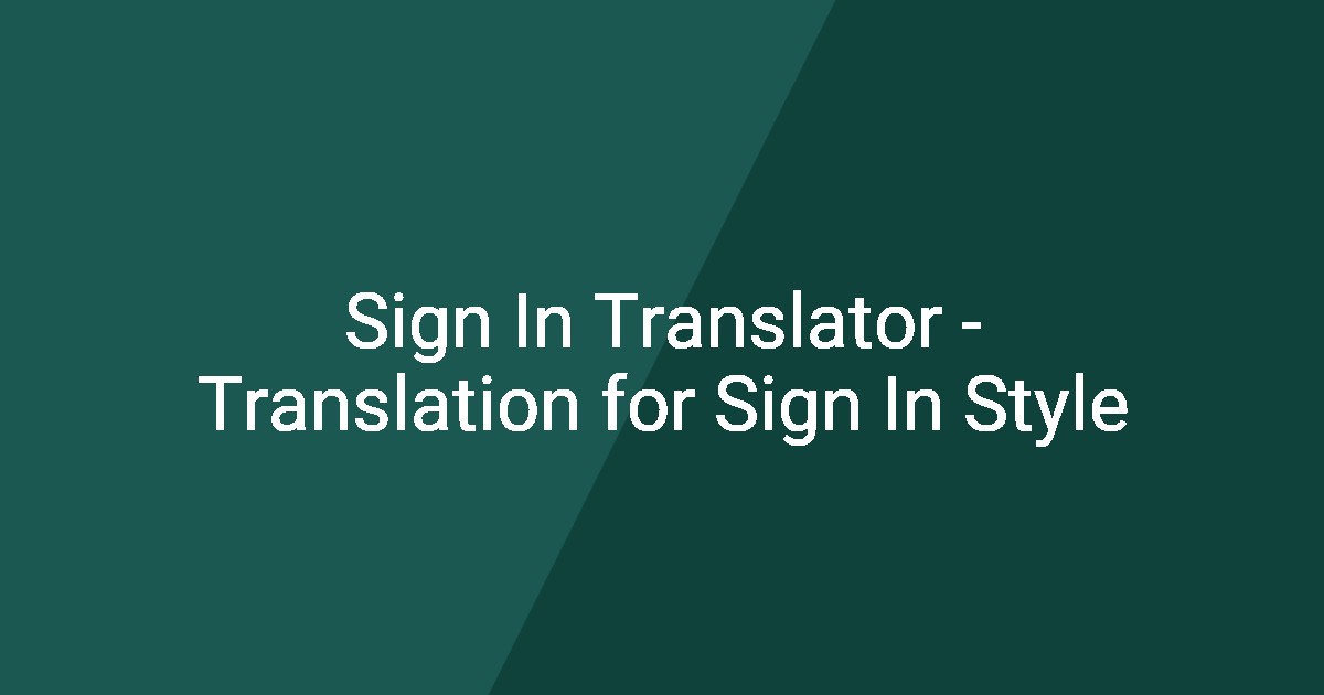 Sign In Translator - Translation for Sign In Style