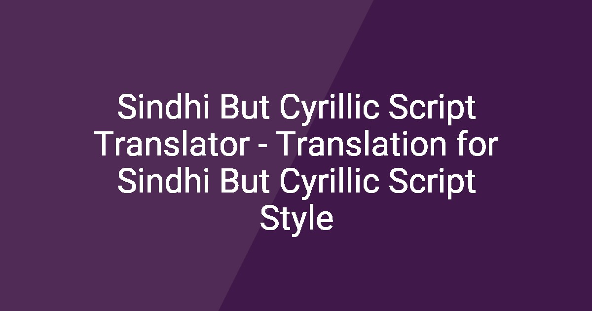 Sindhi But Cyrillic Script Translator - Translation for Sindhi But ...