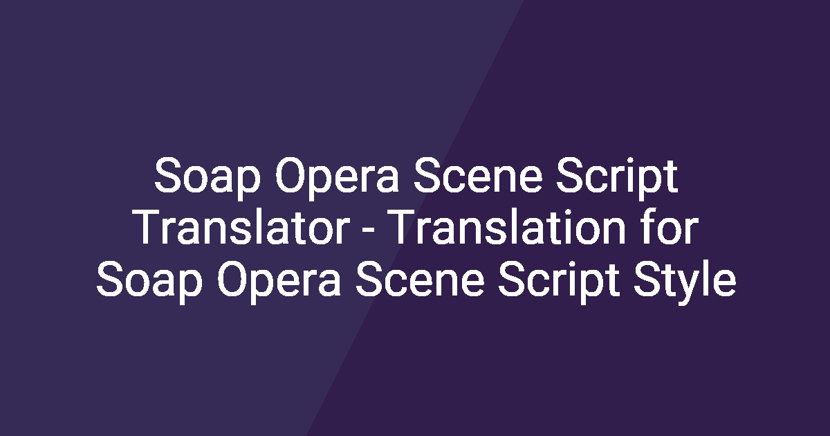 Soap Opera Scene Script Translator - Translation for Soap Opera Scene ...