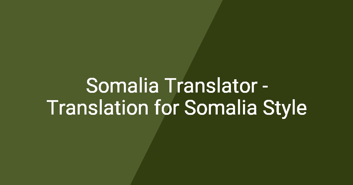 Somalia Translator - Translation for Somalia Style