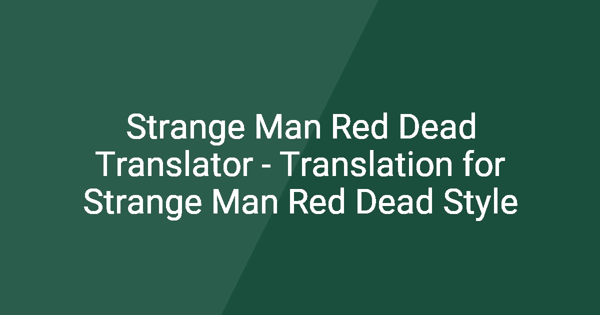 Strange Man Red Dead Translator - Translation for Strange Man Red Dead ...