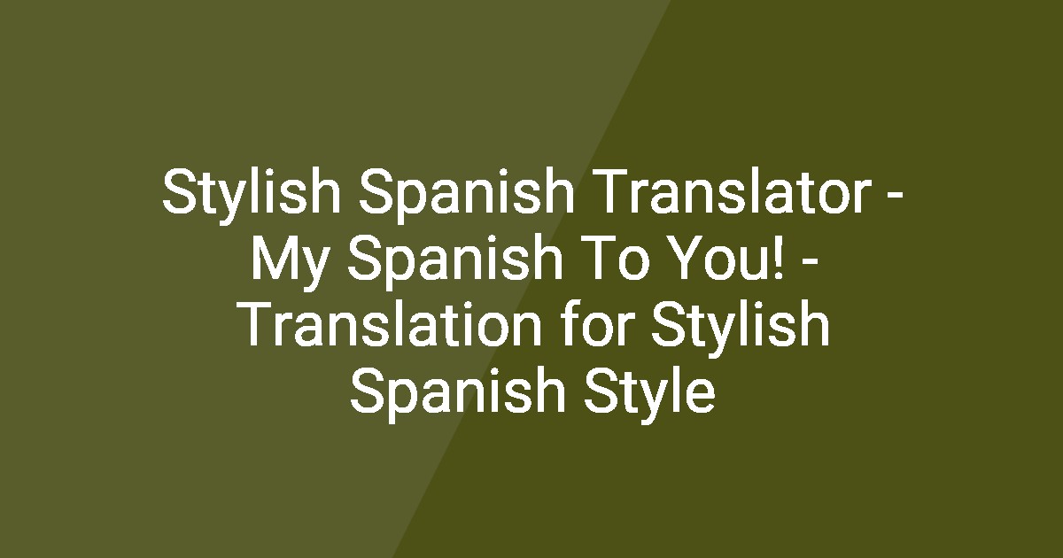 Stylish Spanish Translator - My Spanish To You! - Translation for ...