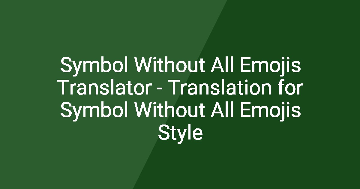 Symbol Without All Emojis Translator - Translation for Symbol Without ...