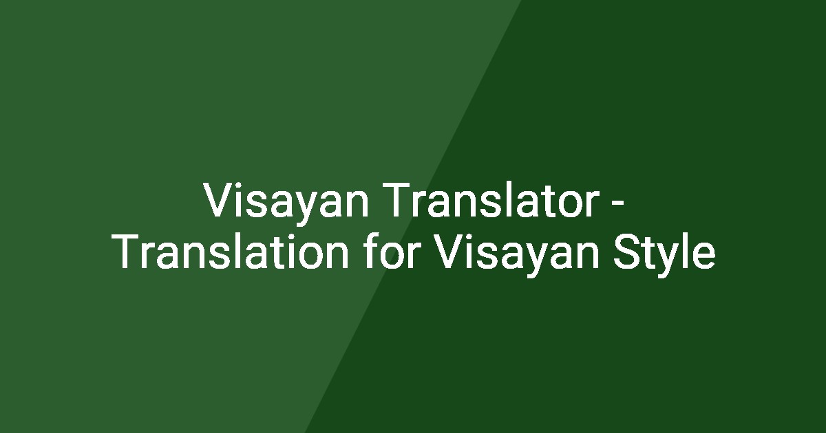 Visayan Translator - Translation for Visayan Style