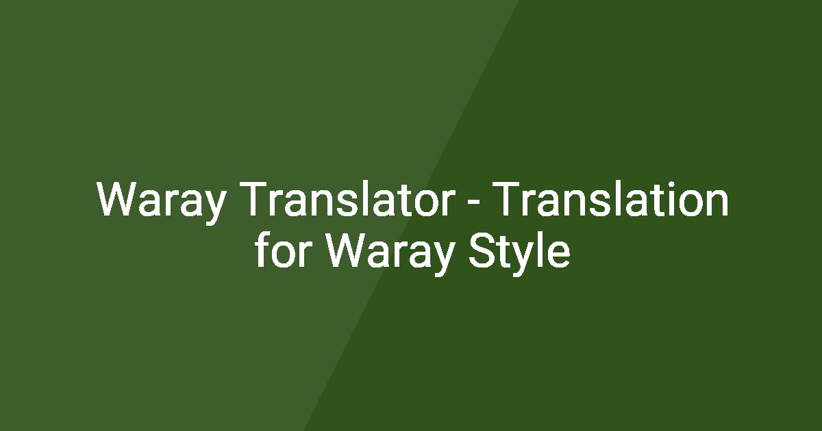 Waray Translator - Translation for Waray Style