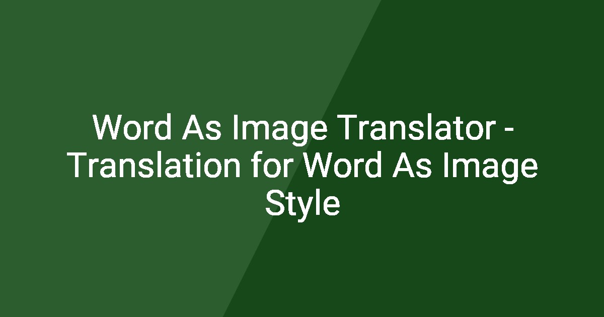 Word As Image Translator - Translation for Word As Image Style