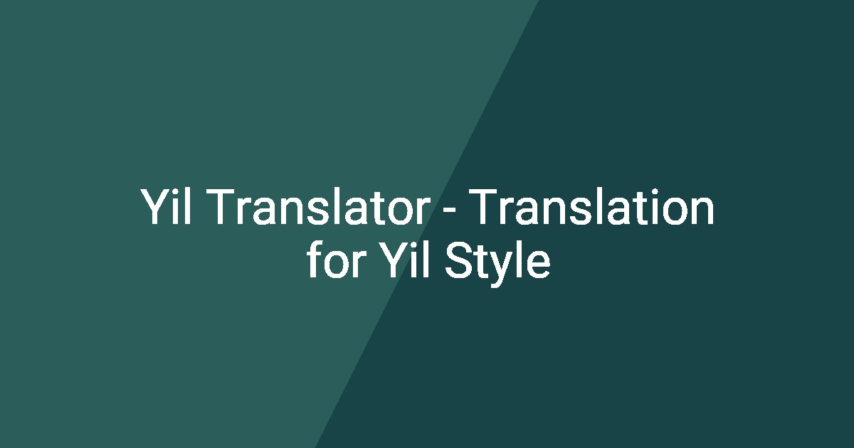 Yil Translator - Translation for Yil Style
