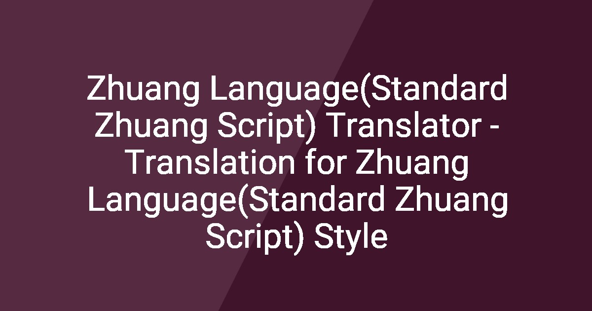 Zhuang Language(Standard Zhuang Script) Translator - Translation for ...