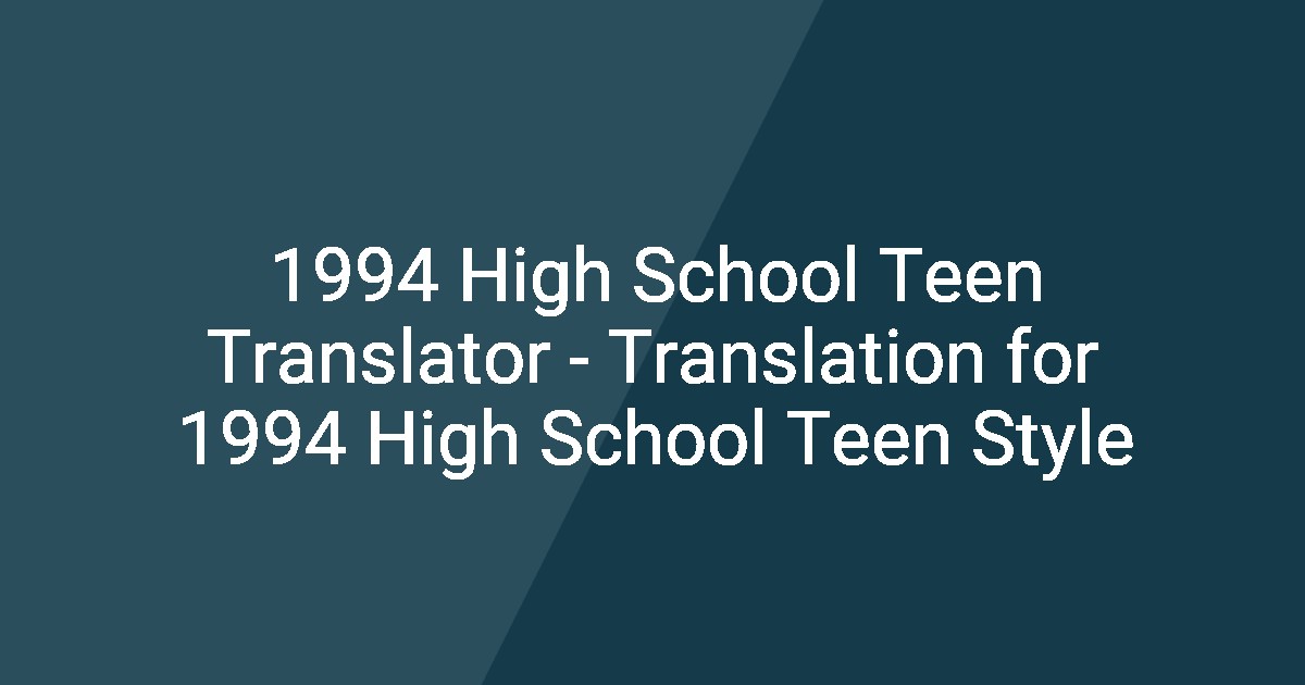 1994 High School Teen Translator - Translation for 1994 High School ...