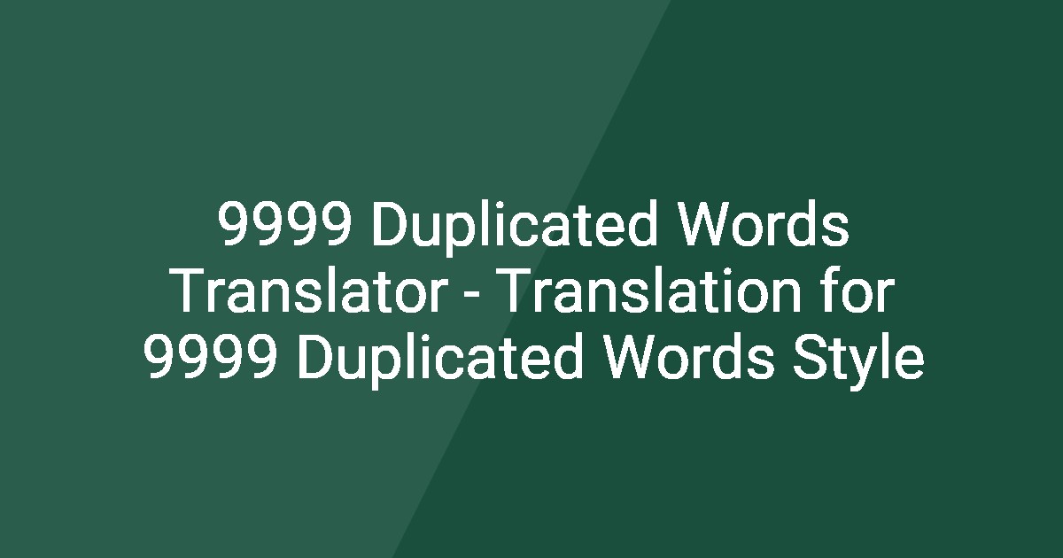 9999 Duplicated Words Translator - Translation for 9999 Duplicated ...