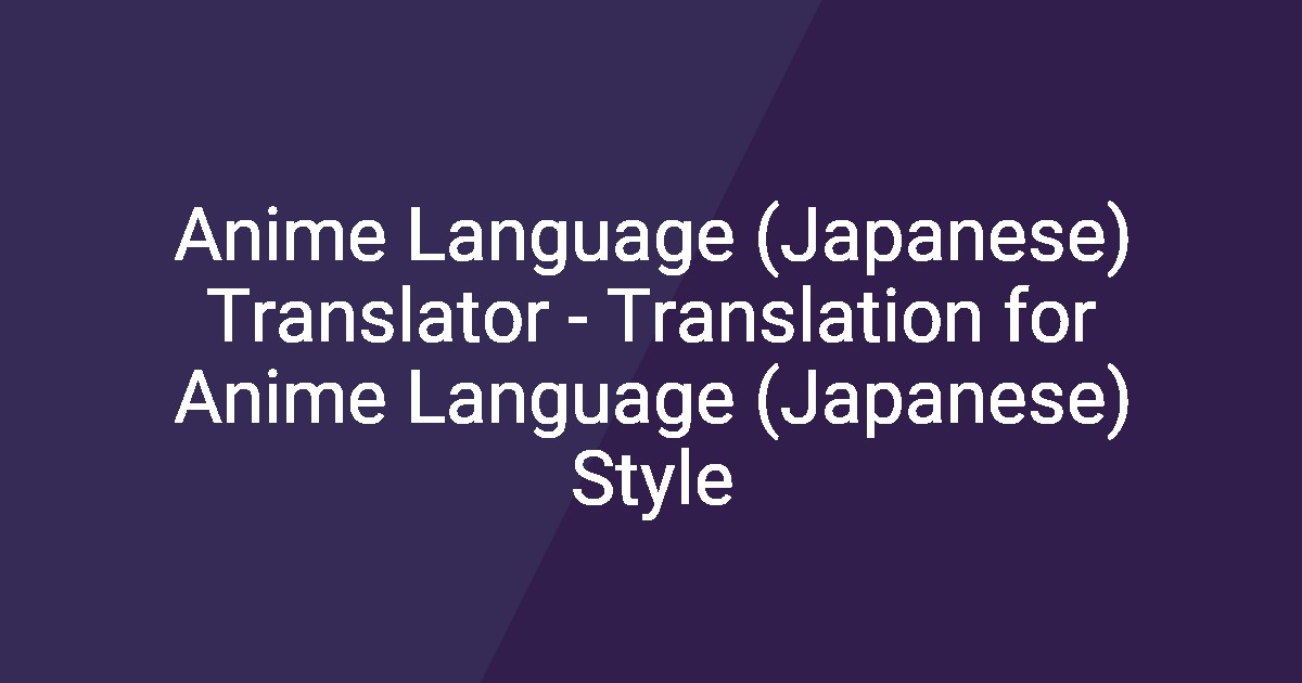 Anime Language (Japanese) Translator - Translation for Anime Language ...