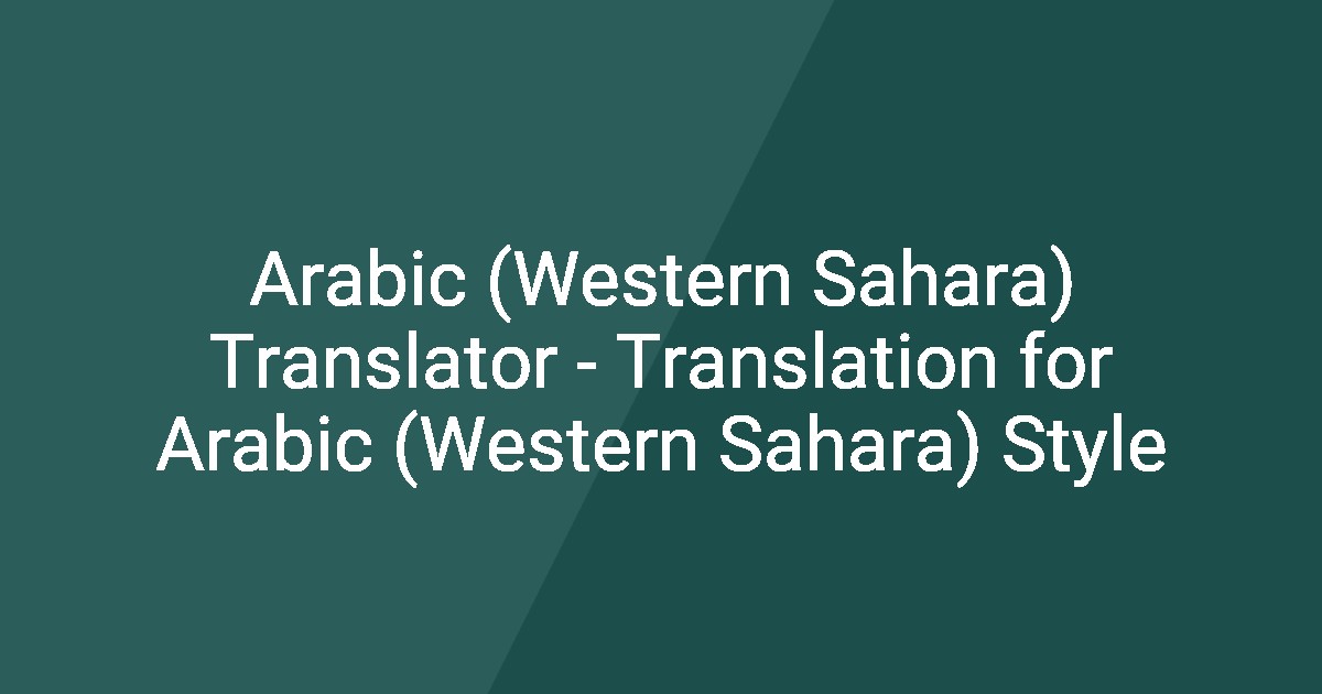 Arabic (Western Sahara) Translator - Translation for Arabic (Western ...