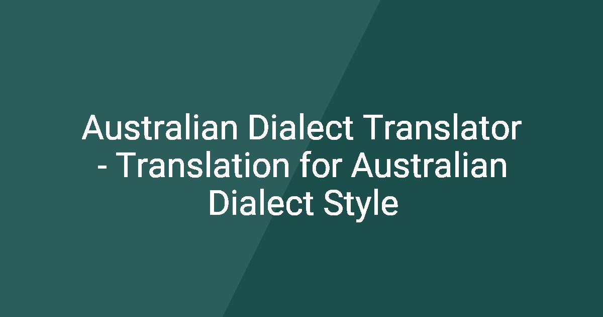 Australian Dialect Translator - Translation for Australian Dialect Style