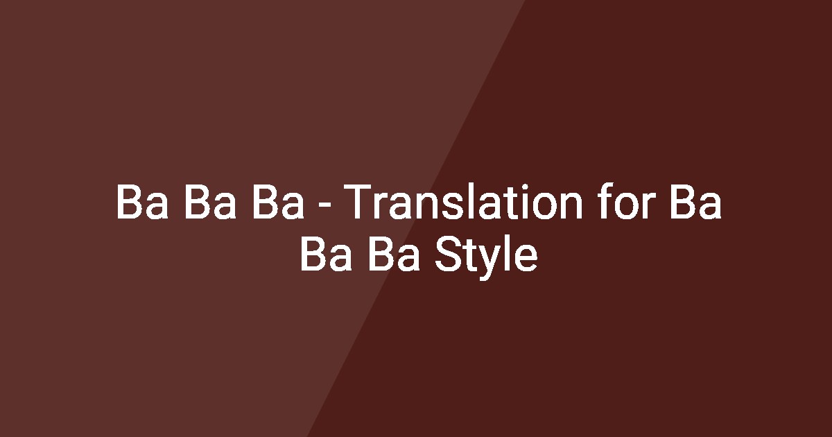 Ba Ba Ba - Translation for Ba Ba Ba Style