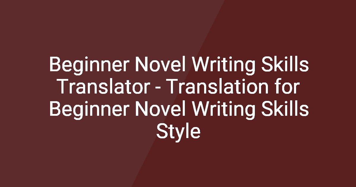 Beginner Novel Writing Skills Translator - Translation for Beginner ...