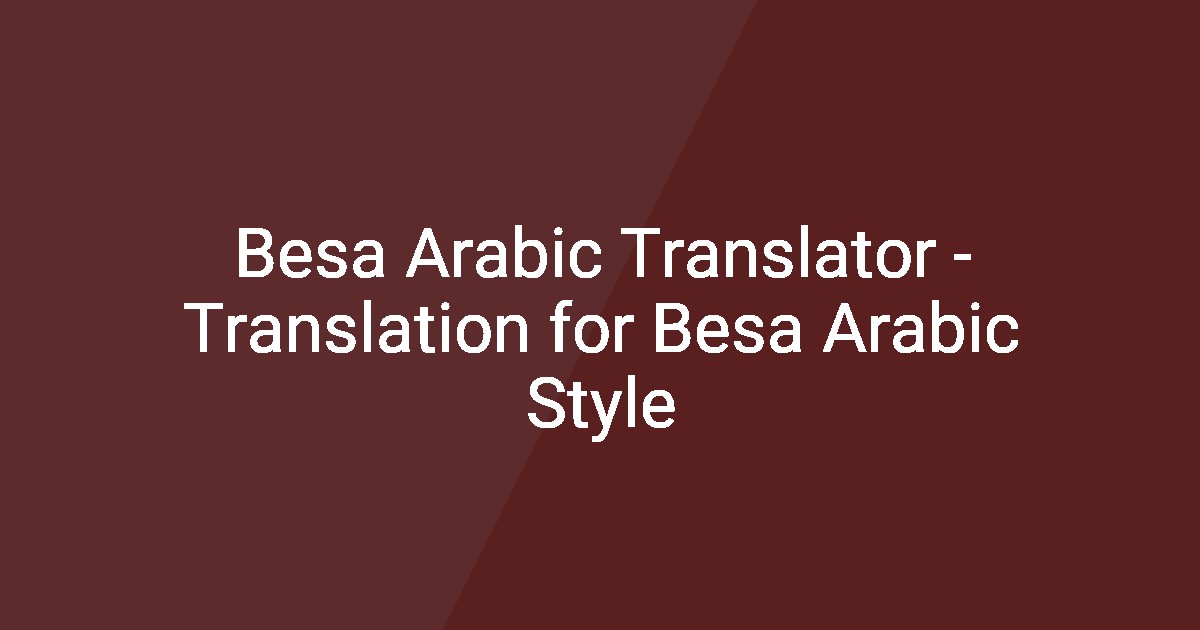 Besa Arabic Translator - Translation for Besa Arabic Style