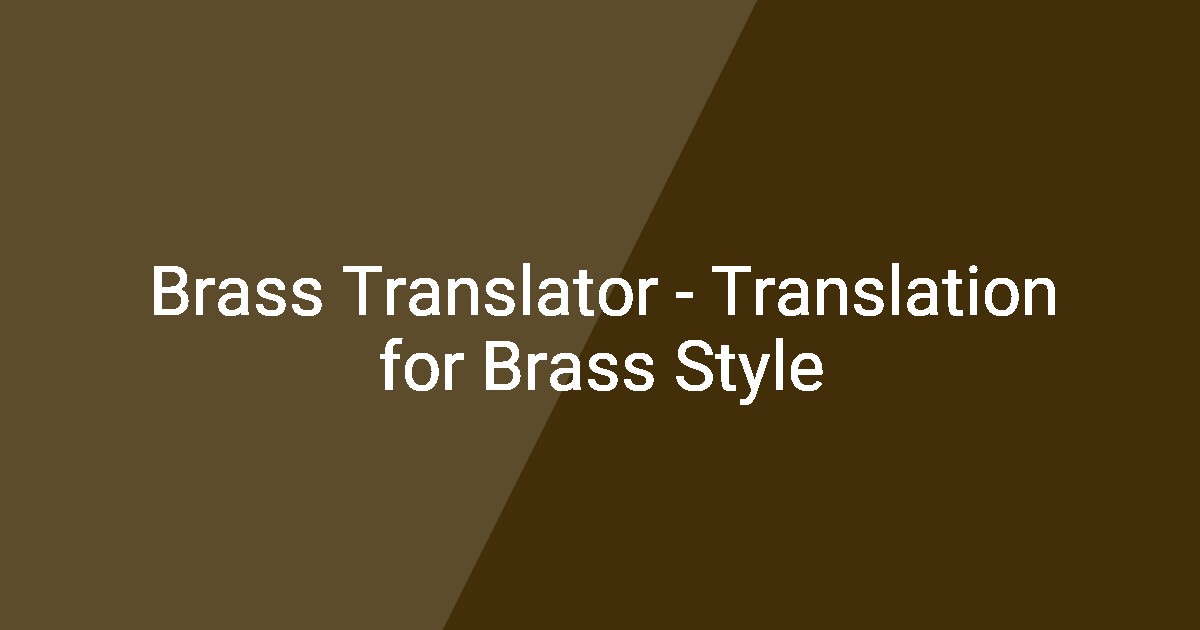 Brass Translator - Translation for Brass Style
