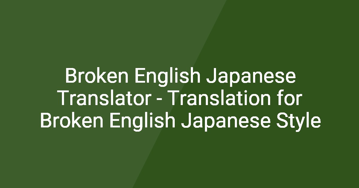 Broken English Japanese Translator - Translation for Broken English ...
