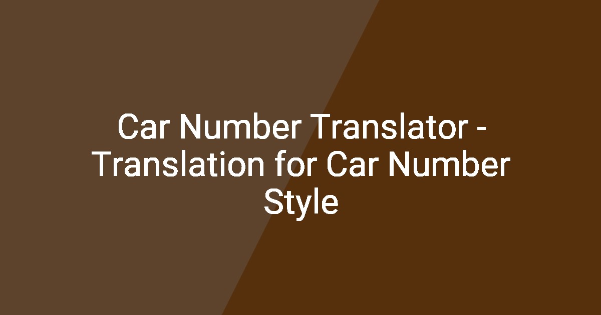 Car Number Translator - Translation for Car Number Style