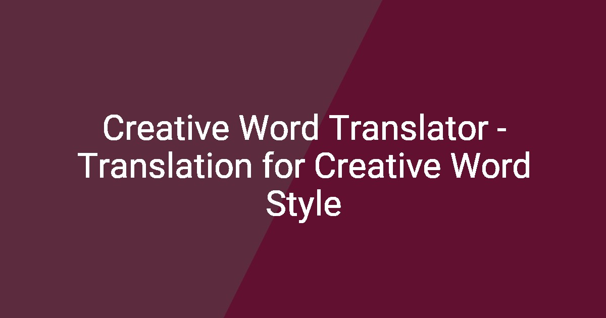 Creative Word Translator - Translation for Creative Word Style
