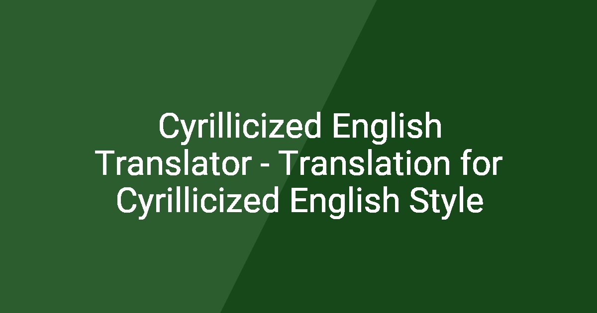 Cyrillicized English Translator - Translation for Cyrillicized English ...