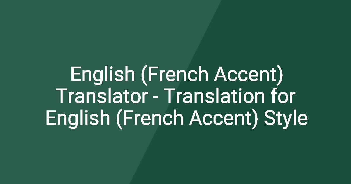 English (French Accent) Translator - Translation for English (French ...