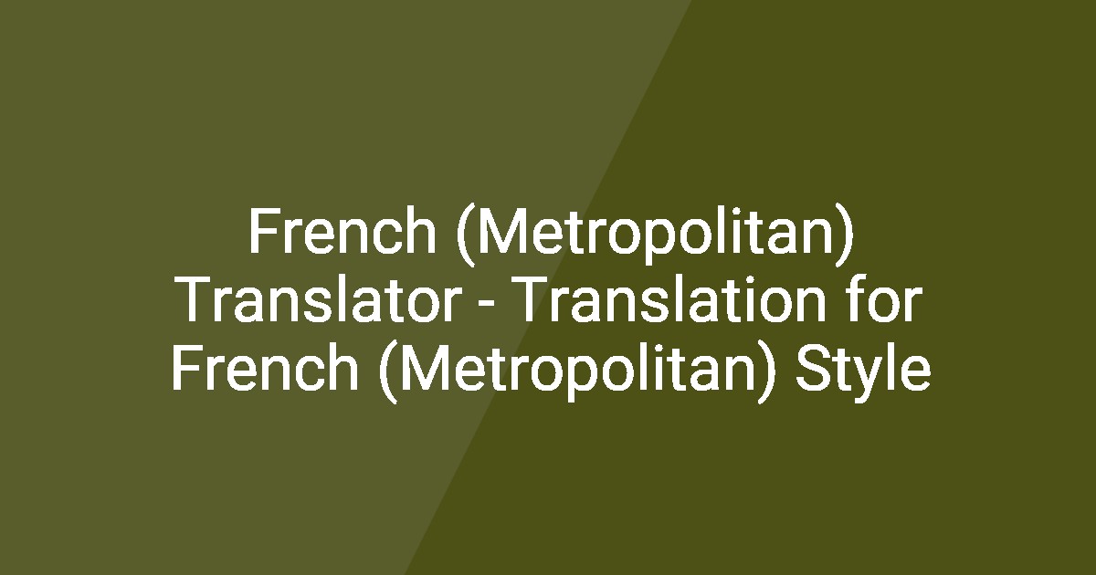 French (Metropolitan) Translator - Translation for French (Metropolitan ...