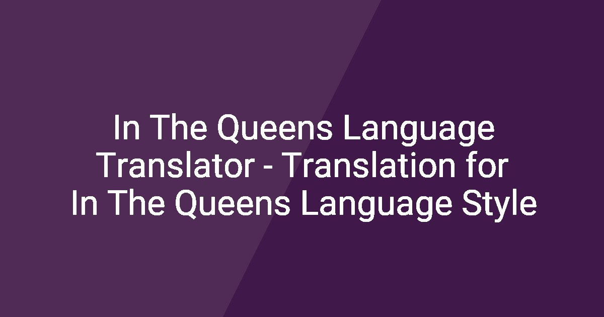 In The Queens Language Translator - Translation for In The Queens ...