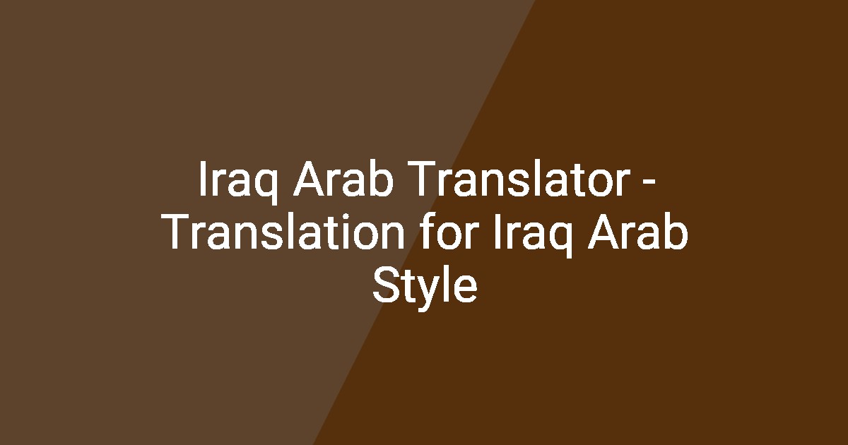Iraq Arab Translator - Translation for Iraq Arab Style
