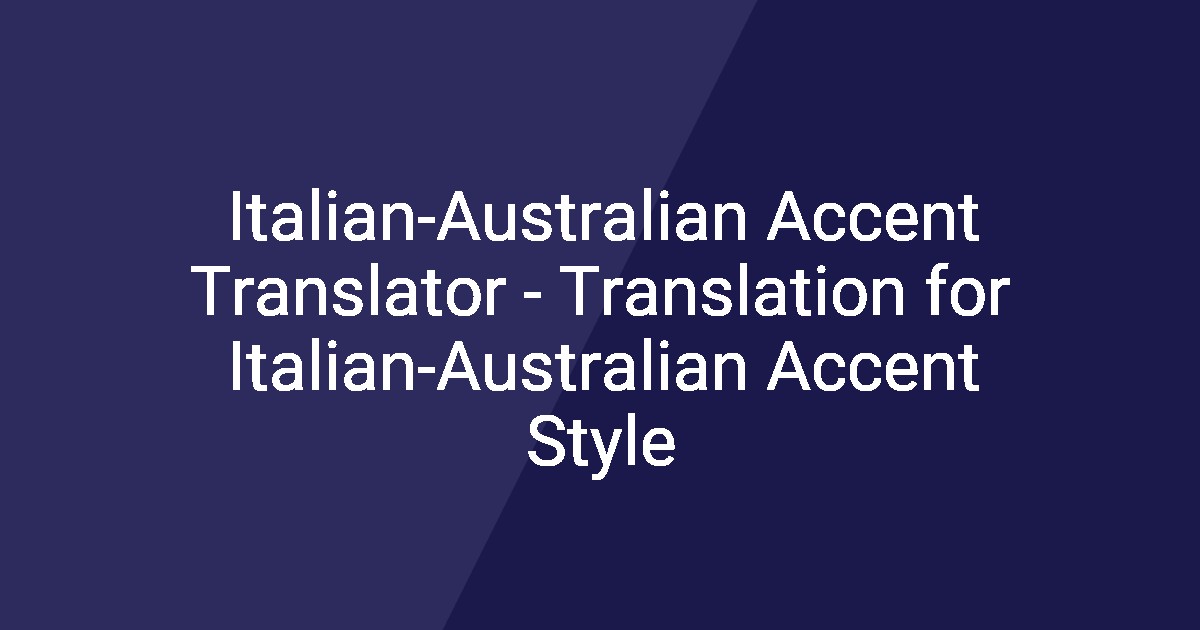 Italian-Australian Accent Translator - Translation for Italian ...