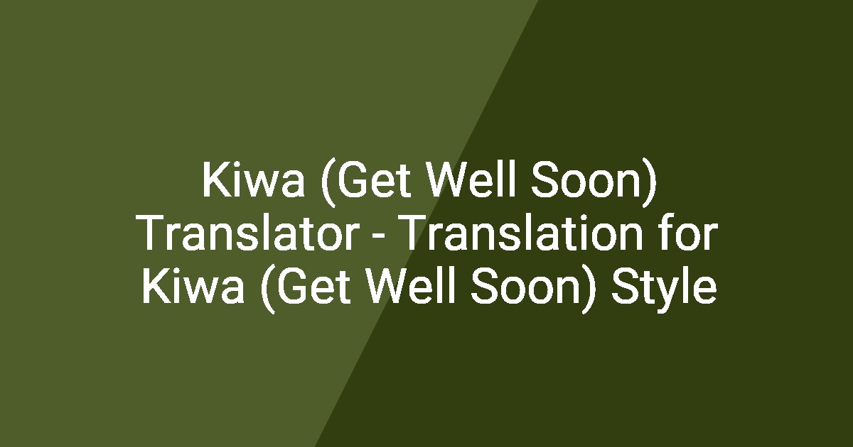 Kiwa (Get Well Soon) Translator - Translation for Kiwa (Get Well Soon ...