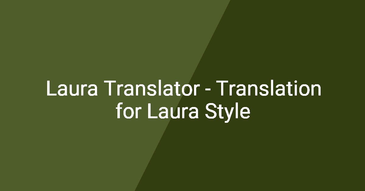 Laura Translator - Translation for Laura Style