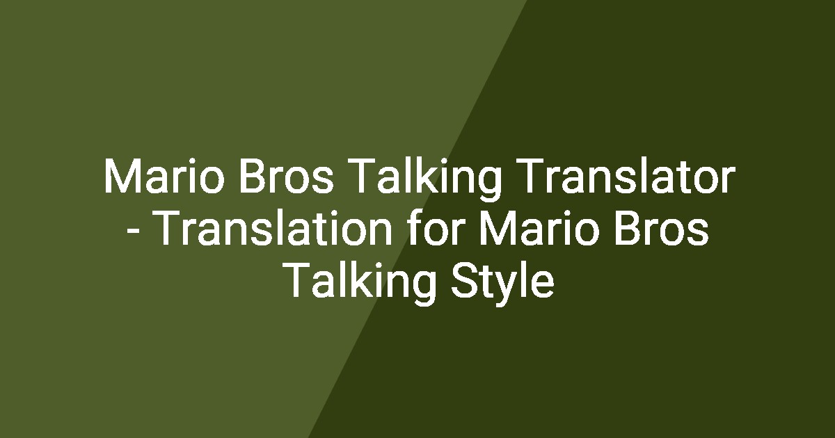 Mario Bros Talking Translator - Translation for Mario Bros Talking Style