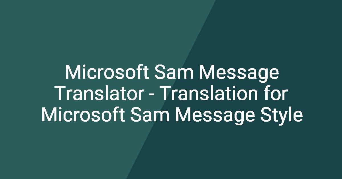 Microsoft Sam Message Translator - Translation for Microsoft Sam ...