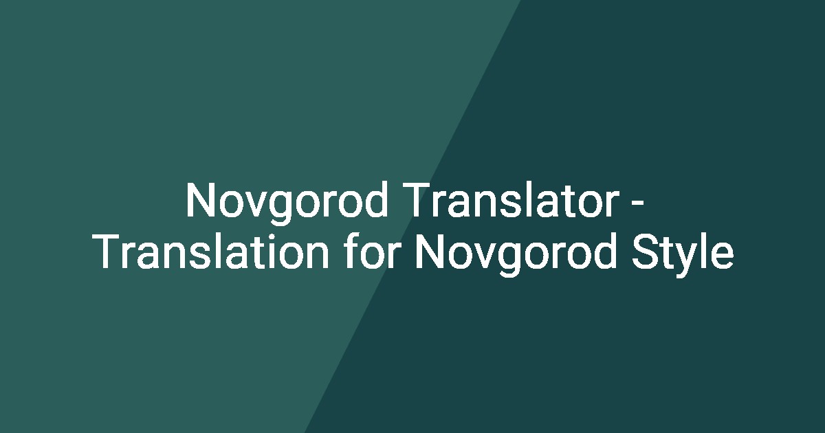 Novgorod Translator - Translation for Novgorod Style
