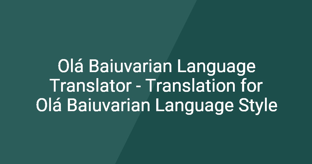 Olá Baiuvarian Language Translator - Translation for Olá Baiuvarian ...