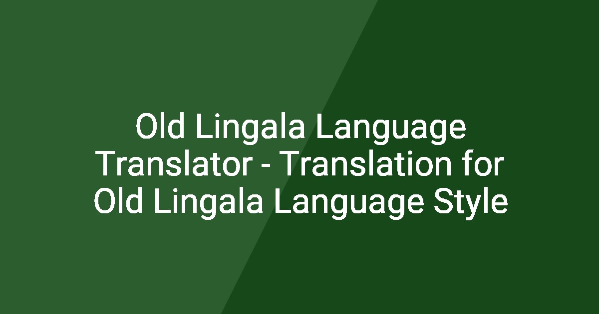 Old Lingala Language Translator - Translation for Old Lingala Language ...