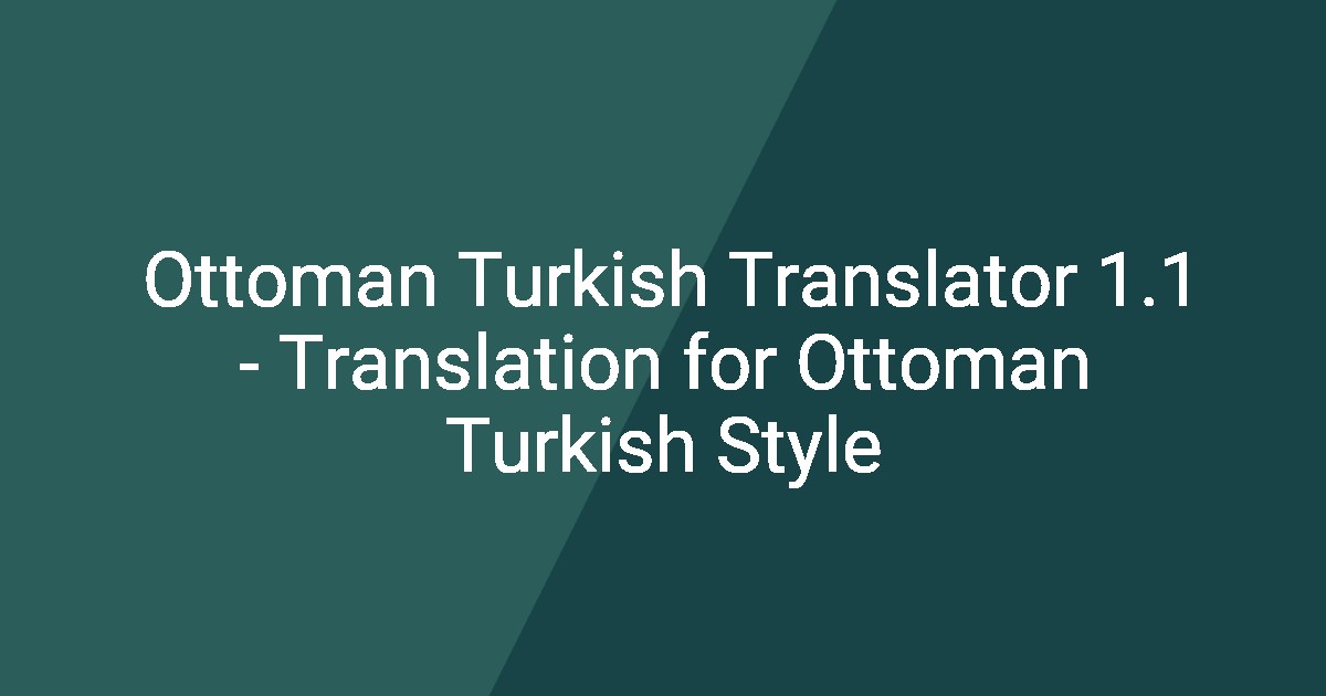 Ottoman Turkish Translator 1.1 - Translation for Ottoman Turkish Style
