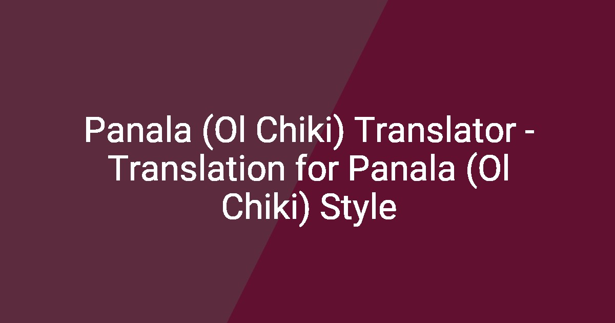 Panala (Ol Chiki) Translator - Translation for Panala (Ol Chiki) Style