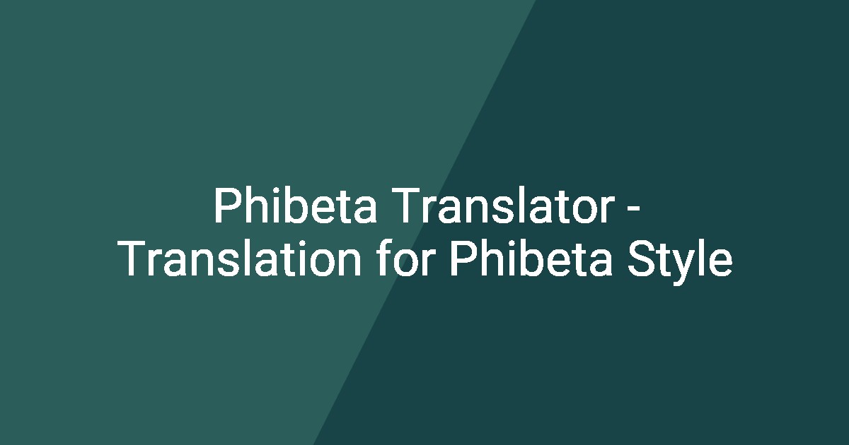 Phibeta Translator - Translation for Phibeta Style