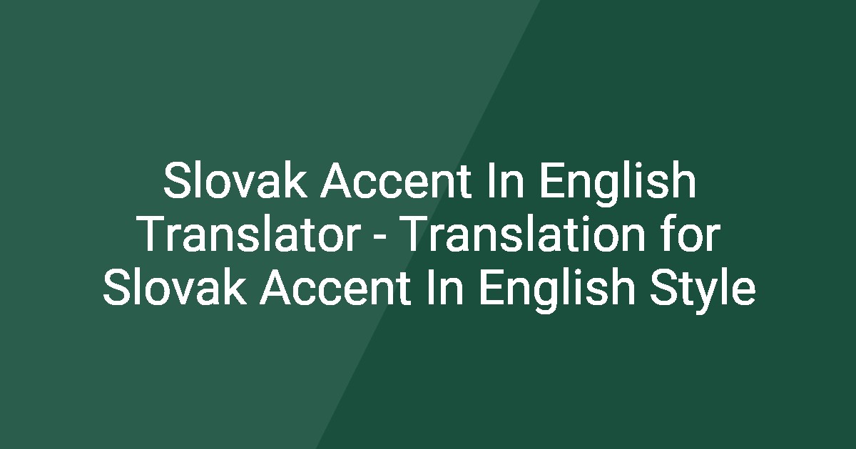 Slovak Accent In English Translator - Translation for Slovak Accent In ...