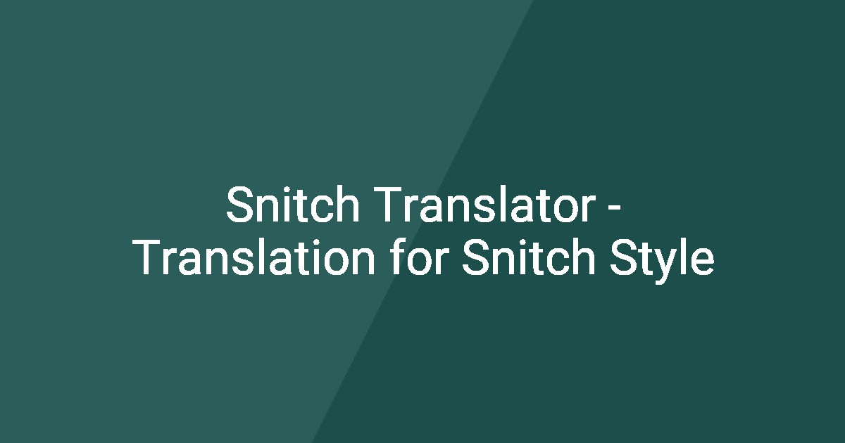 Snitch Translator - Translation for Snitch Style