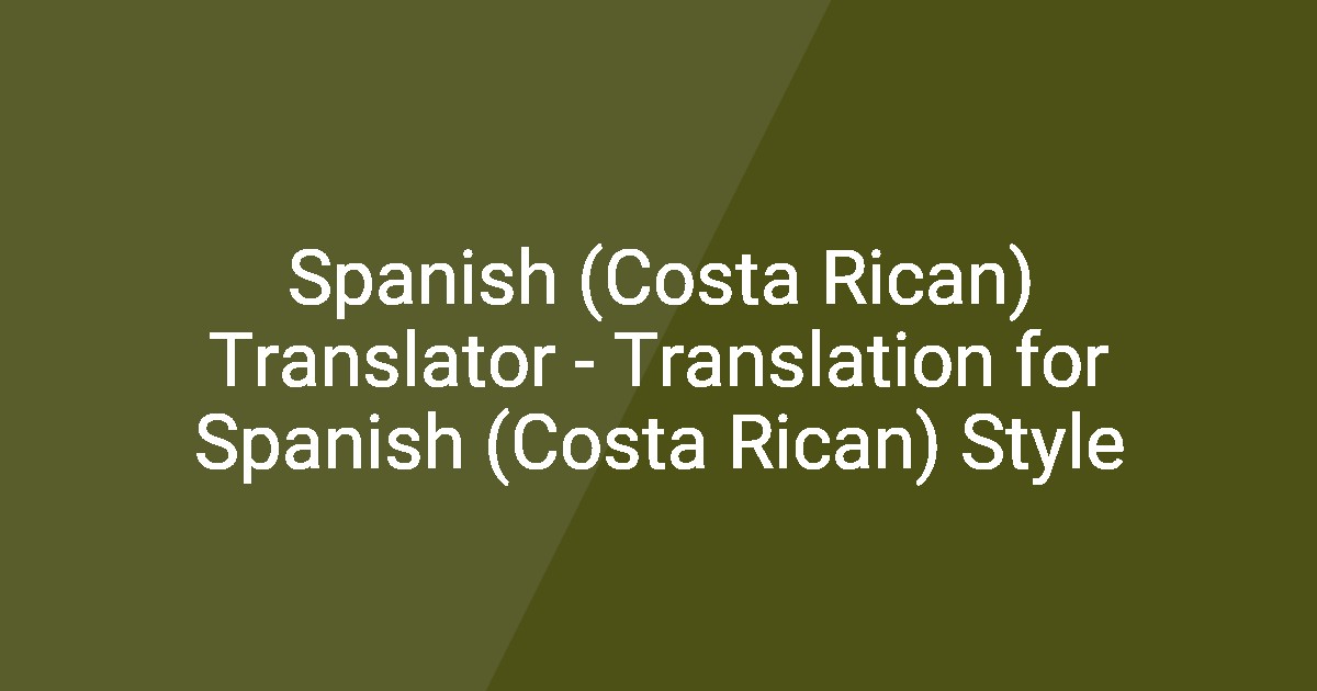 Spanish (Costa Rican) Translator - Translation for Spanish (Costa Rican ...