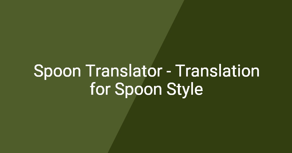 Spoon Translator - Translation for Spoon Style