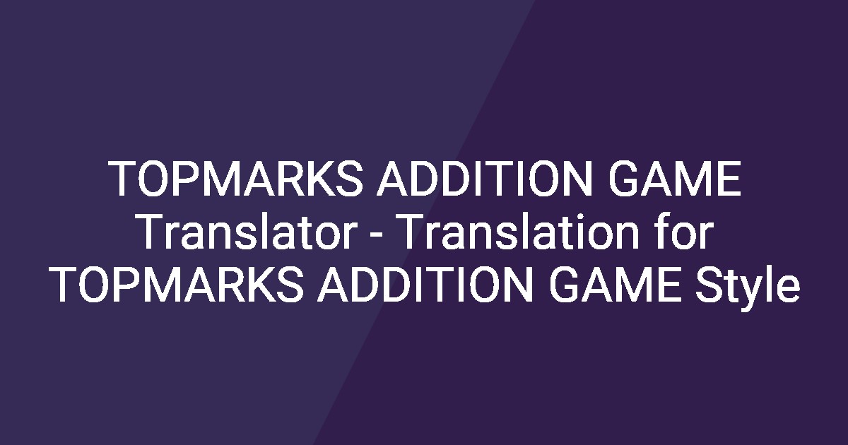 TOPMARKS ADDITION GAME Translator - Translation for TOPMARKS ADDITION ...