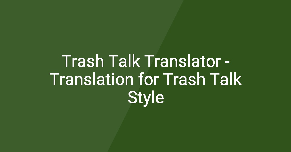 Trash Talk Translator - Translation for Trash Talk Style