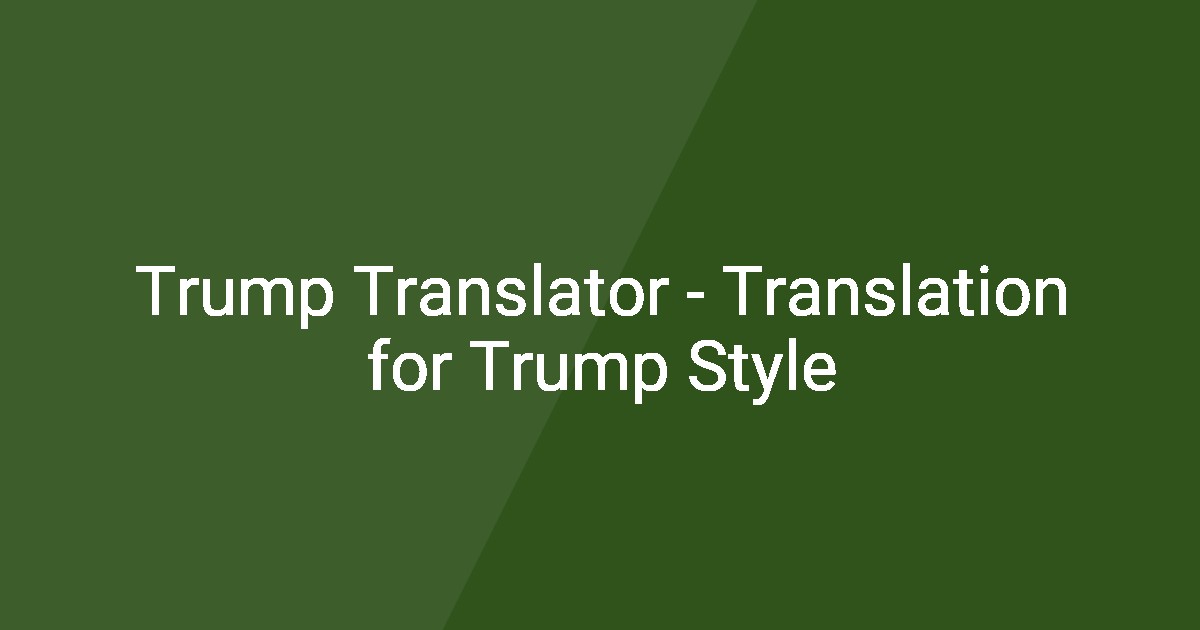 Trump Translator - Translation for Trump Style